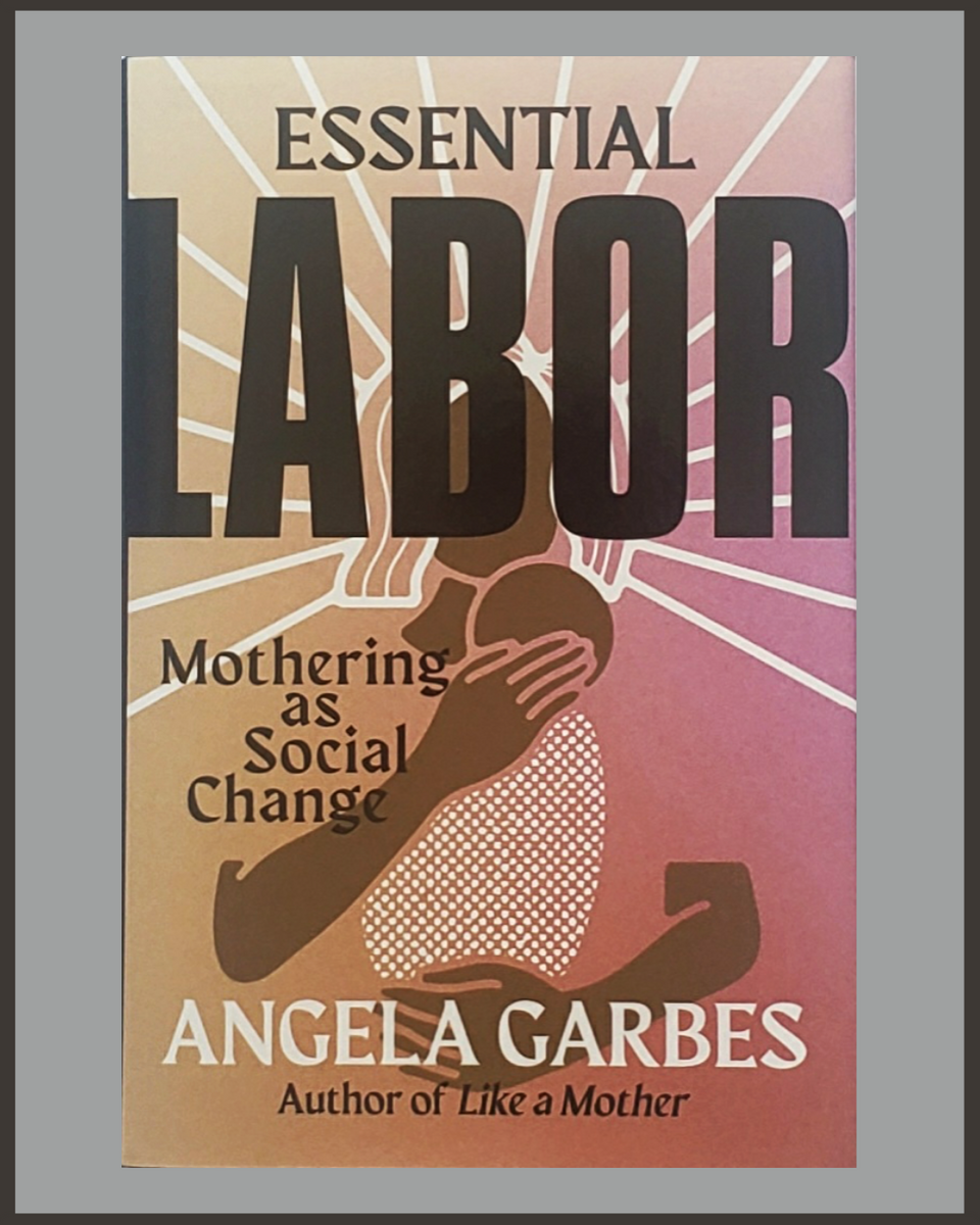 Essential Labor-Angela Garbes – Page Against The Machine