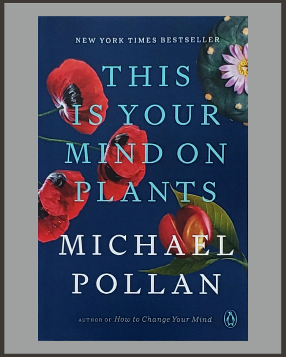 This Is Your Mind On Plants-Michael Pollan – Page Against The Machine