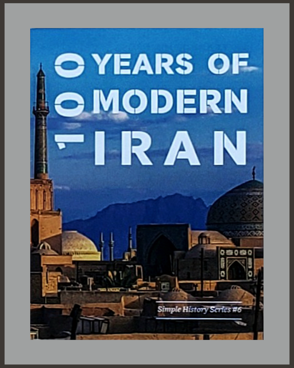 100 Years Of Modern Iran-Simple History Series #6-John Gerlach – Page ...