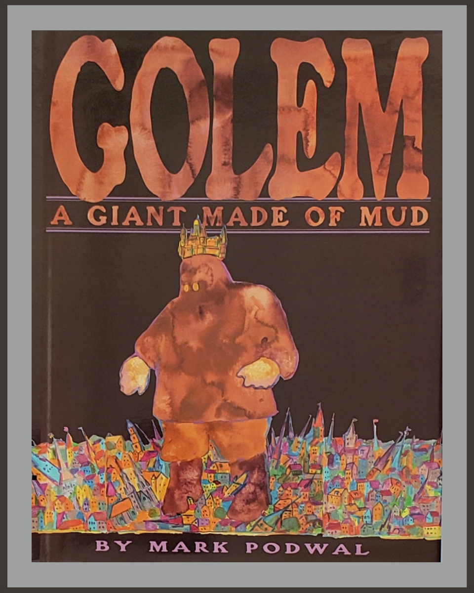 Golem: A Giant Made Of Mud-Mark Podwal – Page Against The Machine