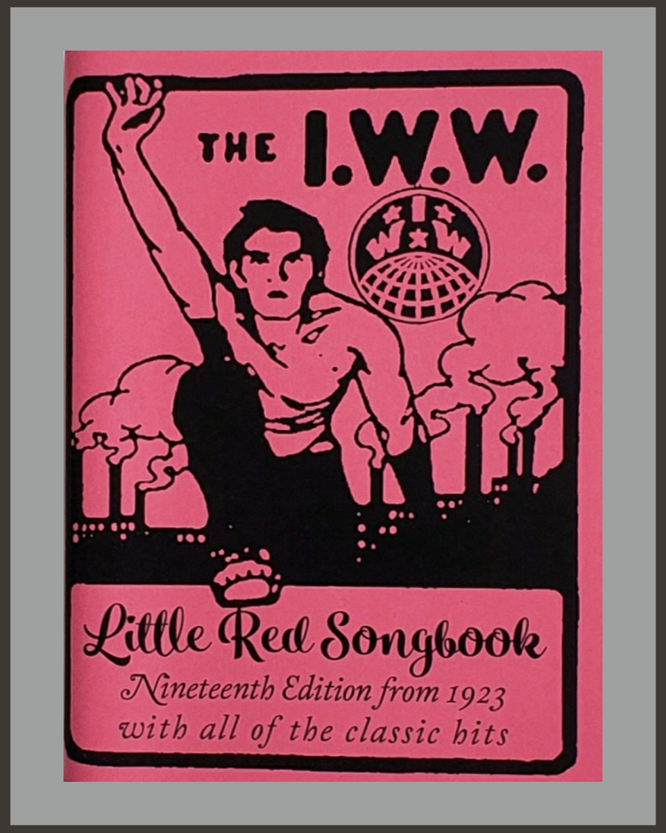 The I.W.W. Little Red Songbook-Joe Hill et al. – Page Against The Machine