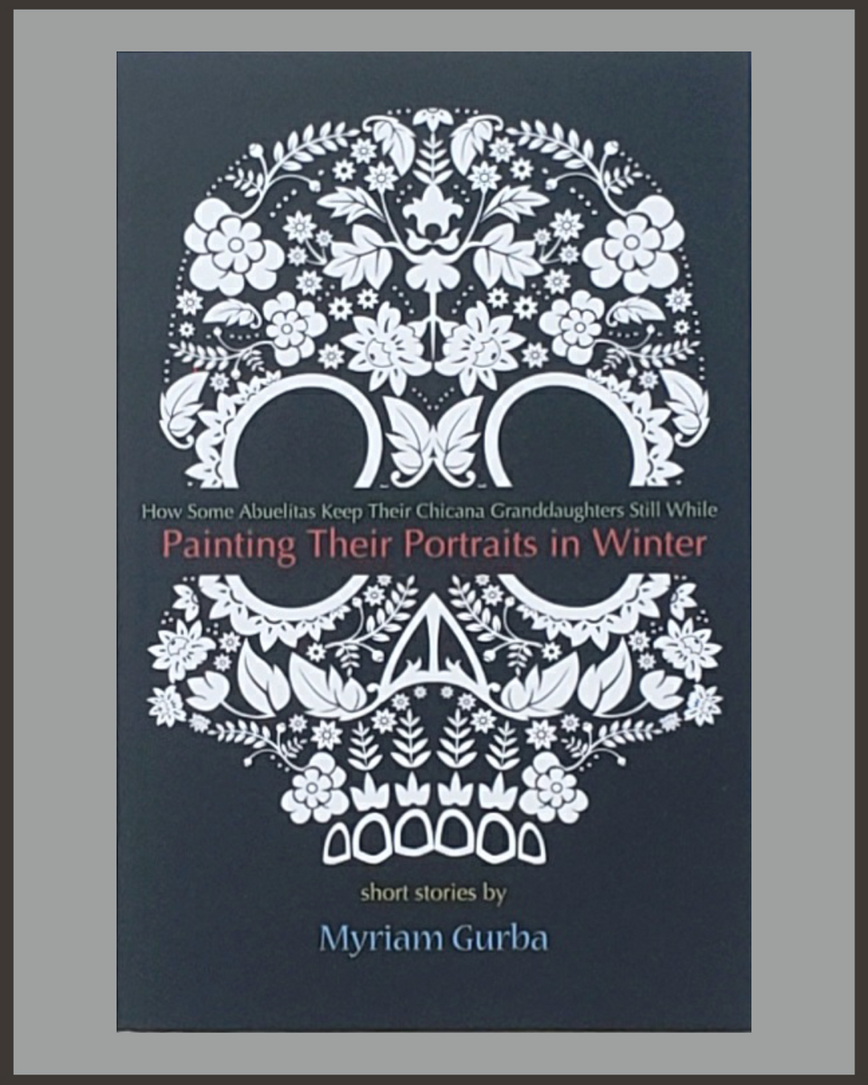 Painting Their Portraits In Winter-Myriam Gurba – Page Against The Machine