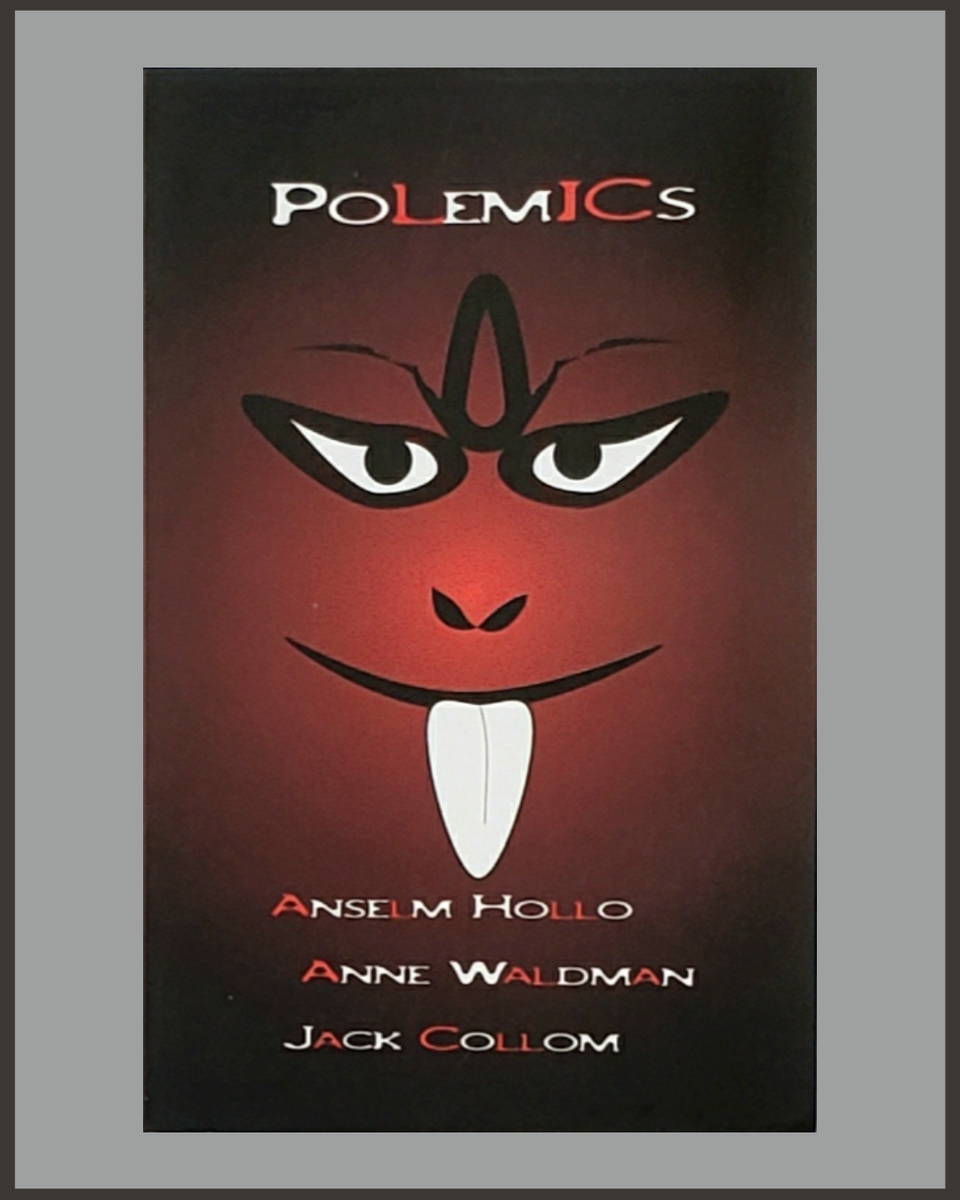Polemics-Anselm Hollo, Anne Waldman & Jack Collum – Page Against The ...