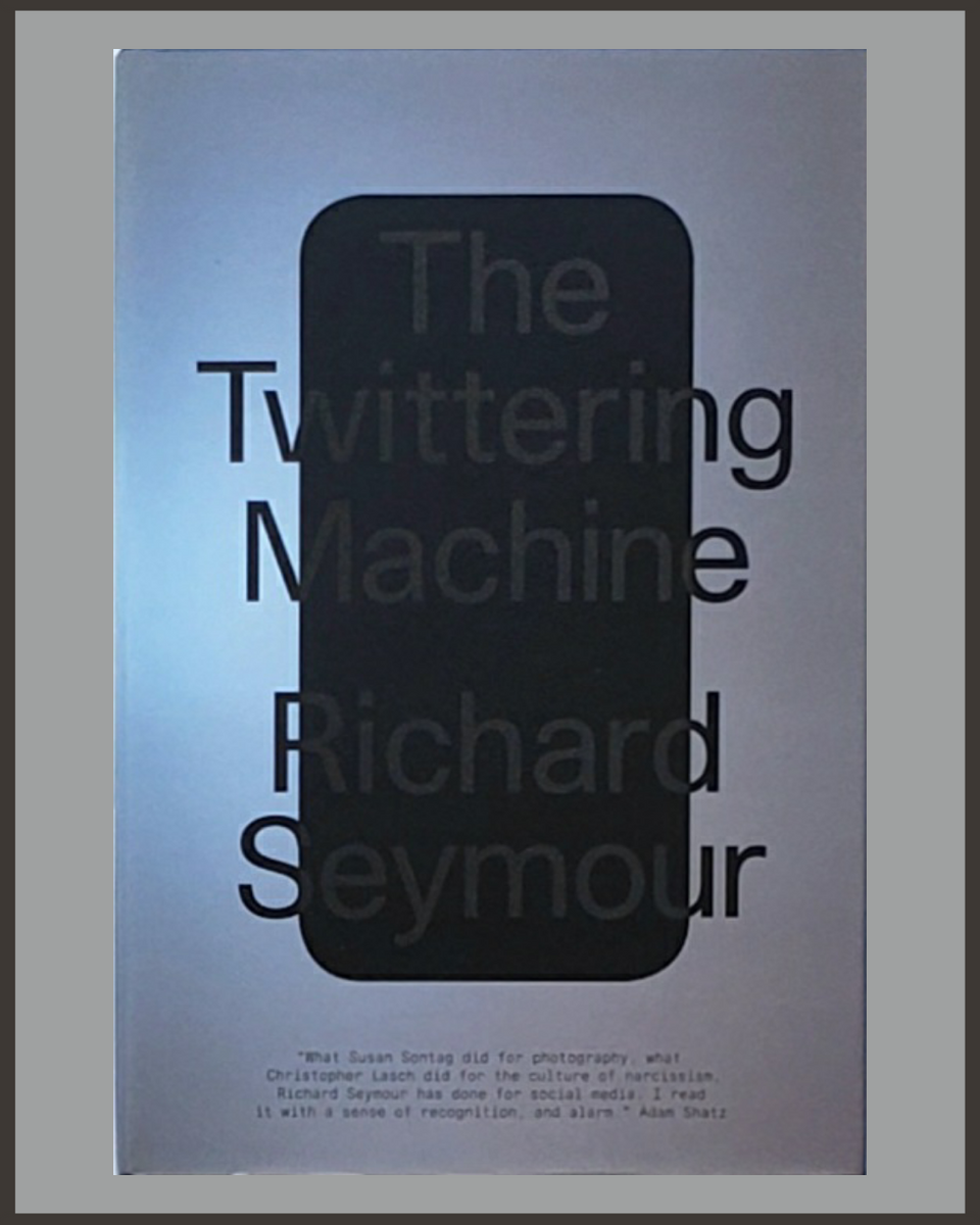 The Twittering Machine-Richard Seymour – Page Against The Machine