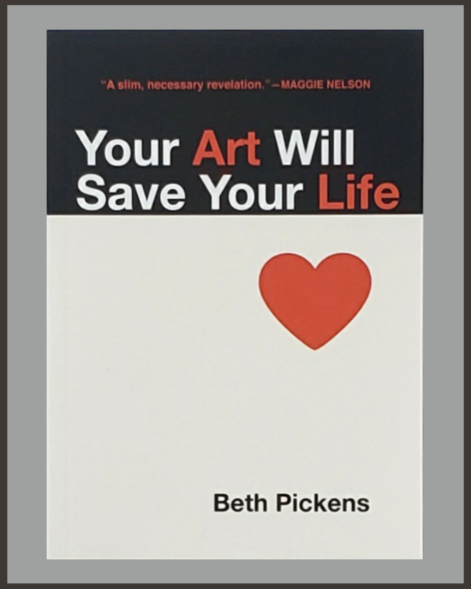 Your Art Will Save Your Life-Beth Pickens – Page Against The Machine
